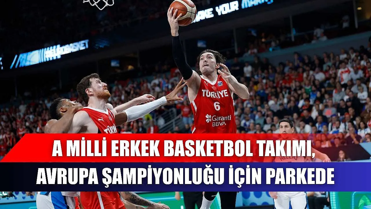 A Milli Erkek Basketbol Takımı, Avrupa şampiyonluğu için parkede - Spor ...